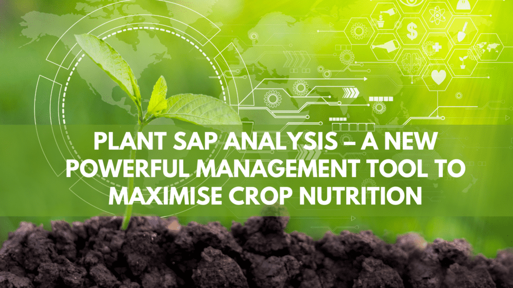 Plant SAP Analysis – A Powerful New Management Tool To Maximise Crop ...