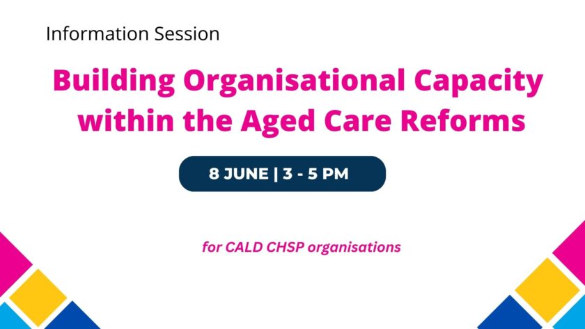 Building Organisational Capacity within the Aged Care Reforms | Multicultural Aged Care