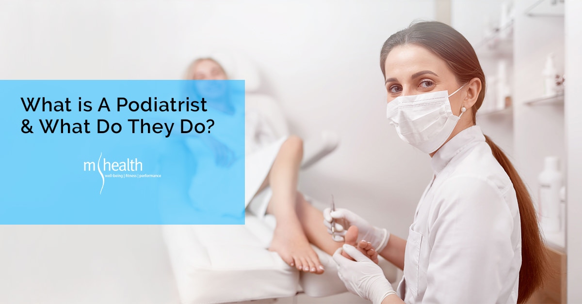 What Does A Podiatrist Do? - MHealth