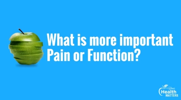 Your Health Matters - What is more important Pain or Function? - MHealth