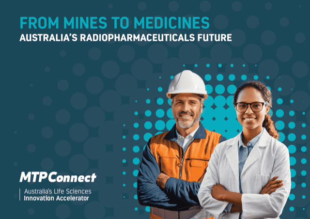 From Mines to Medicines. Australia’s Radiopharmaceuticals Future - MTPConnect » MTPConnect