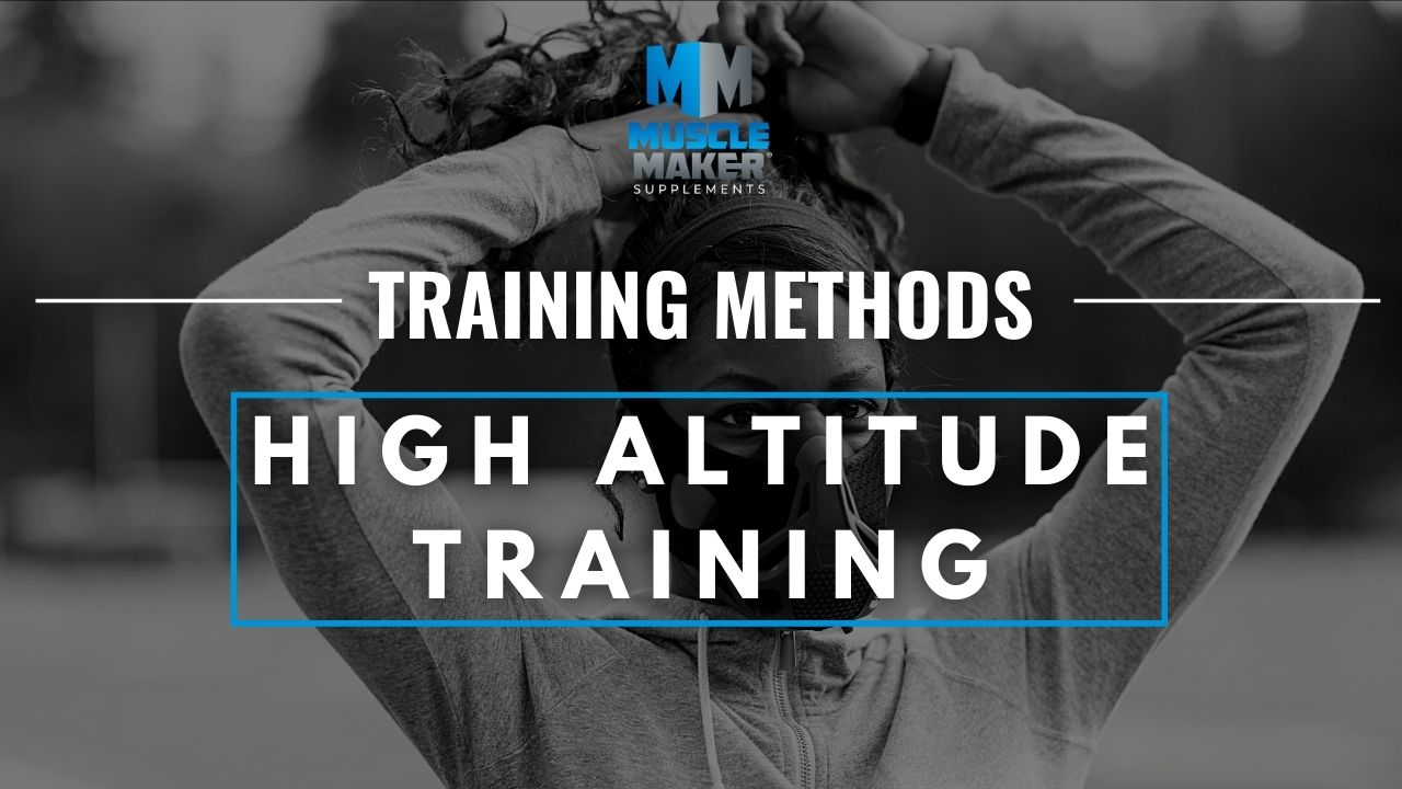 High Altitude Training | Training Methods | Muscle Maker Supplements
