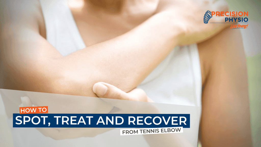 How to Spot, Treat and Recover From Tennis Elbow | Precision Physio