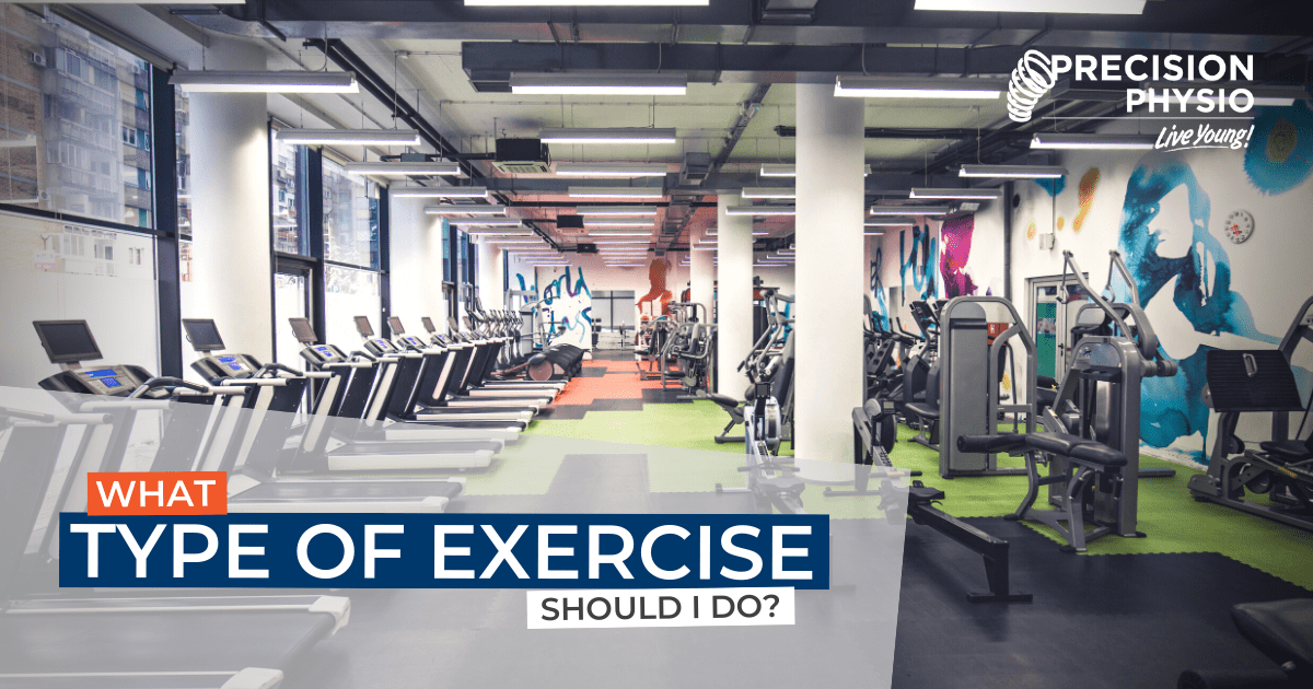 What Type of Exercise Should I do? | Precision Physio