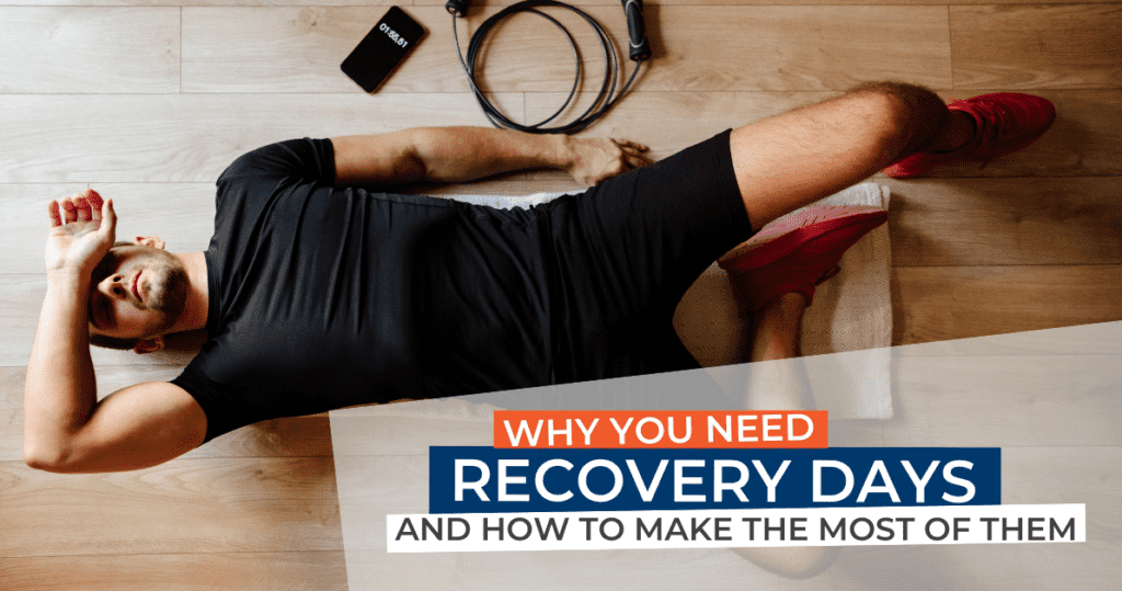 Importance of Recovery Days & Maximizing Benefits