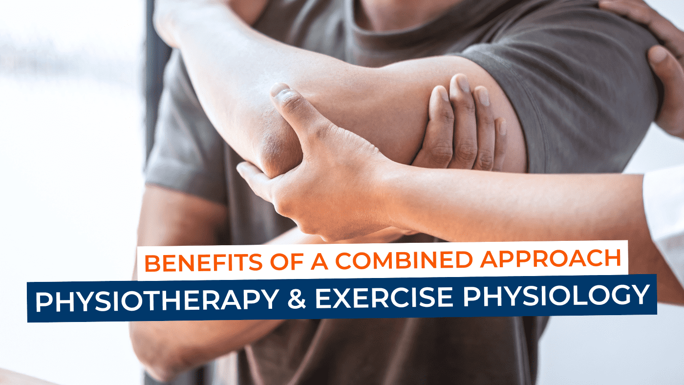 Benefits of a combined approach- Physiotherapy & Exercise Physiology