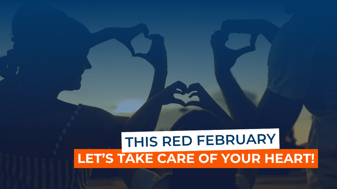 This Red February, Let’s Take Care of Your Heart!