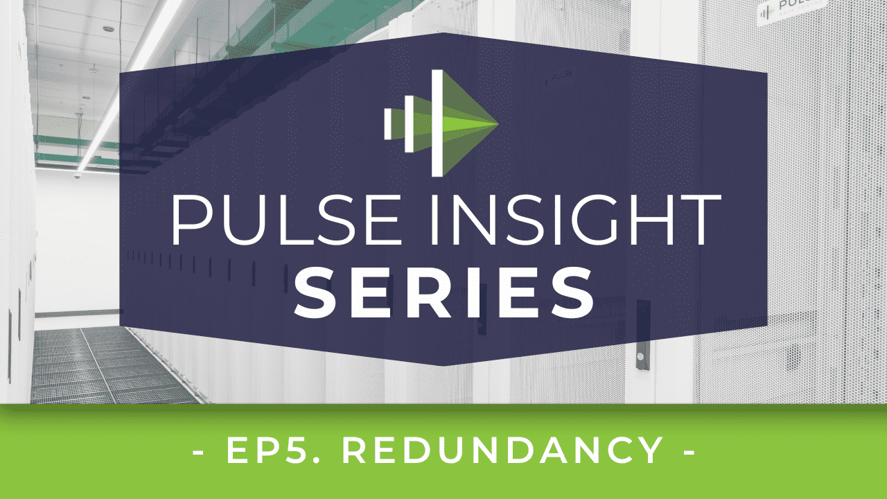 Latest Pulse Insights Series episode, Redundancy - Pulse DC