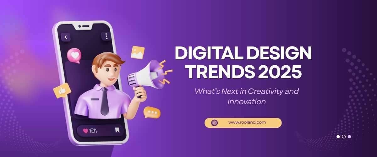 Digital Design Trends 2025: What’s Next in Creativity & Innovation