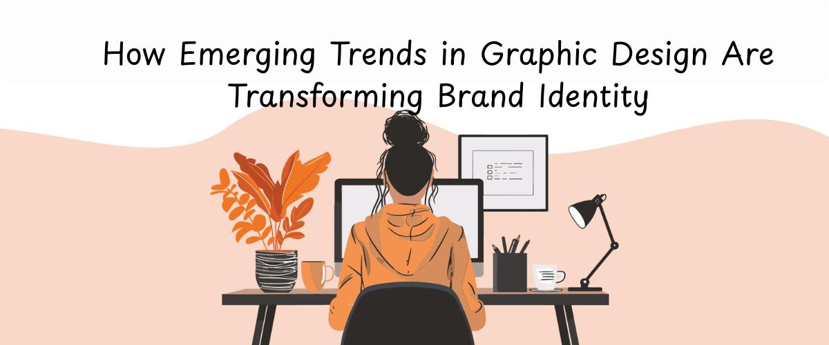 How Emerging Graphic Design Trends Shape Brand Identity