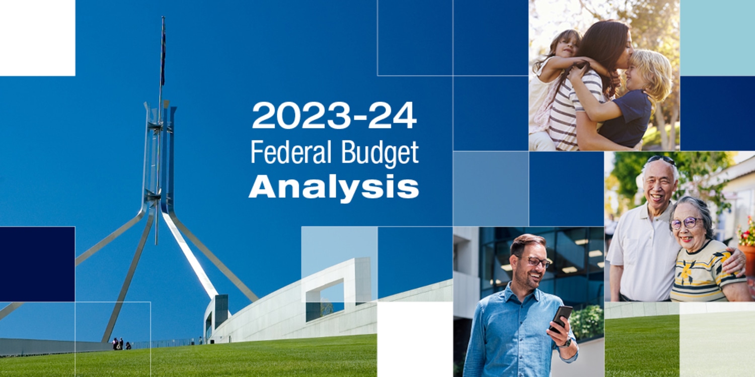 Federal Budget 2023-24 Analysis - The Retirement Advice Centre