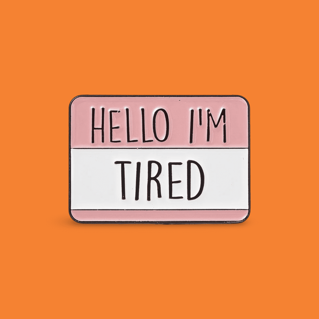 Hello I’m Tired Pin - TMHC