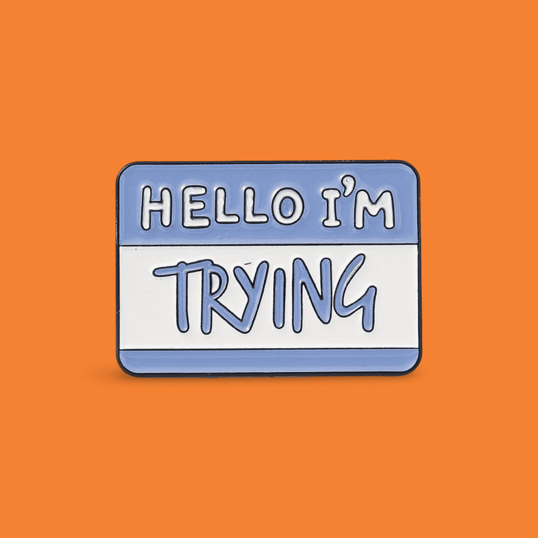 Hello, I'm Trying Pin - TMHC